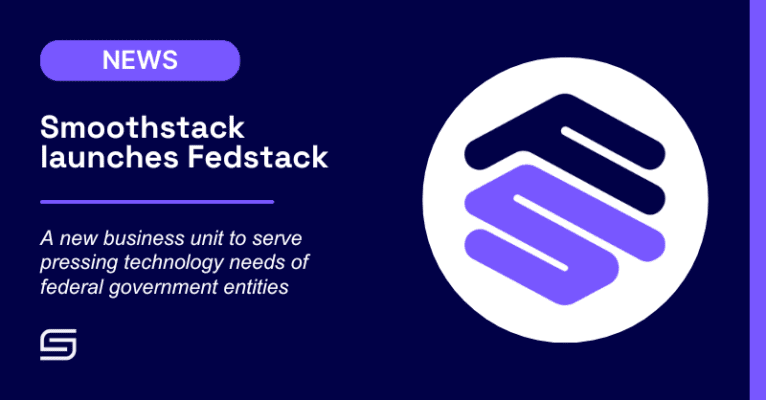 Smoothstack launches Fedstack, a new business unit to serve pressing technology needs of federal ...